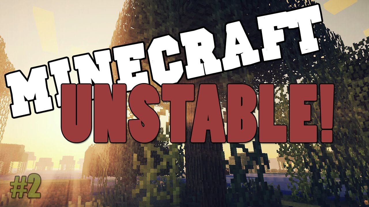 Minecraft UNSTABLE! #2 - YouTube