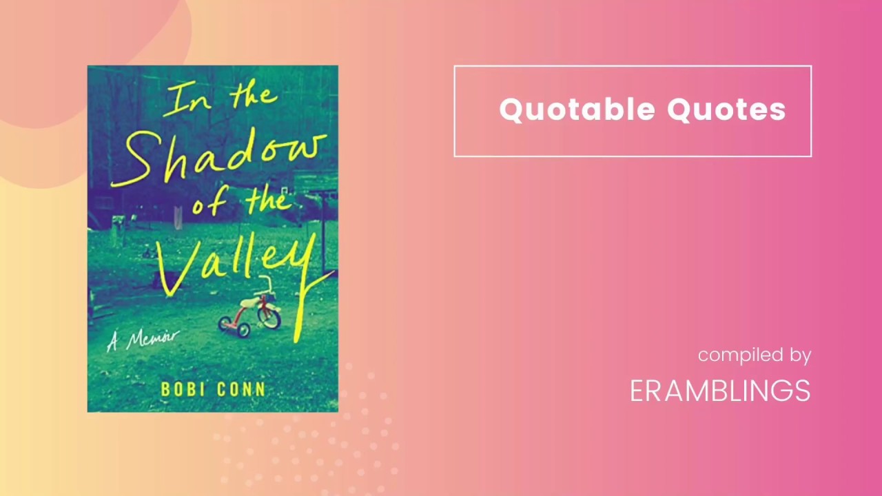 Quotable Quotes from the Novel In The Shadow Of The Valley by Bobi Conn ...
