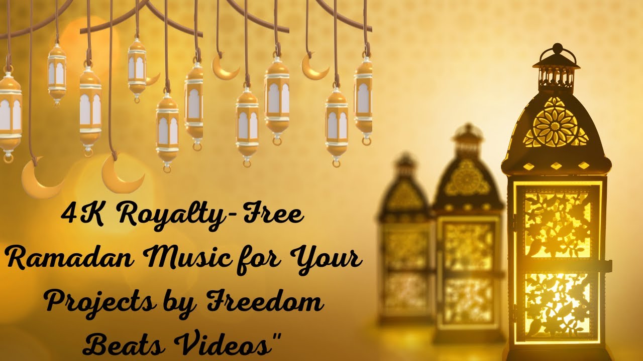 4K Royalty-Free Ramadan Music for Your Projects | Freedom Beats Videos ...