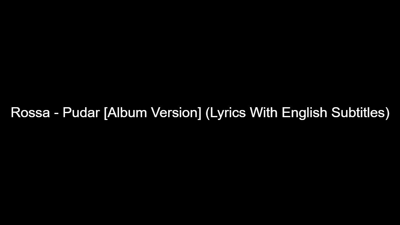 Rossa - Pudar [Album Version] (Lyrics With English Subtitles) - YouTube
