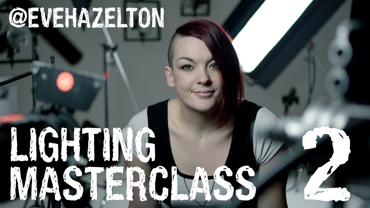 @EveHazelton Lighting Masterclass 2 - Lighting Harder - YouTube