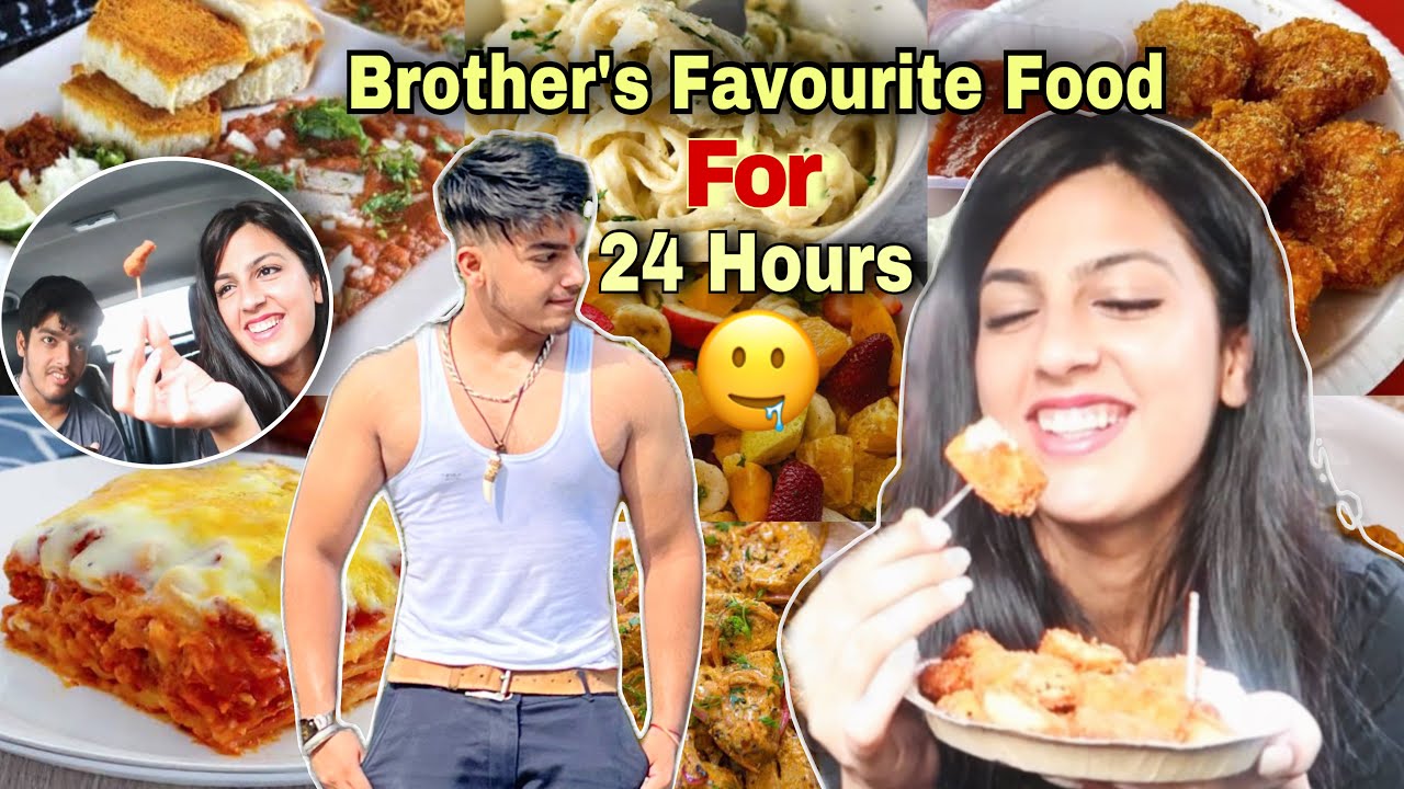 I only ate my *YOUNGER BROTHER’S* favourite food for 24 Hours😍🍽| Food ...
