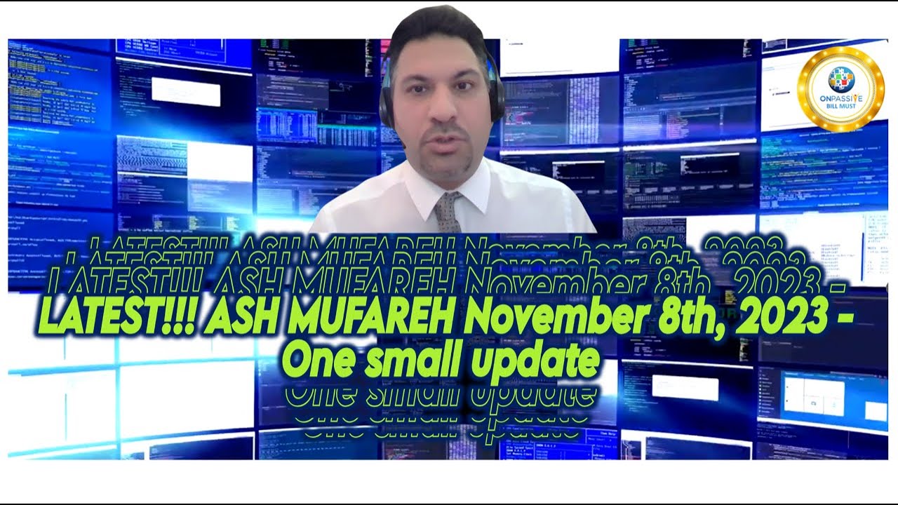 LATEST!!! ASH MUFAREH November 8th, 2023 - One small update - ONPASSIVE ...