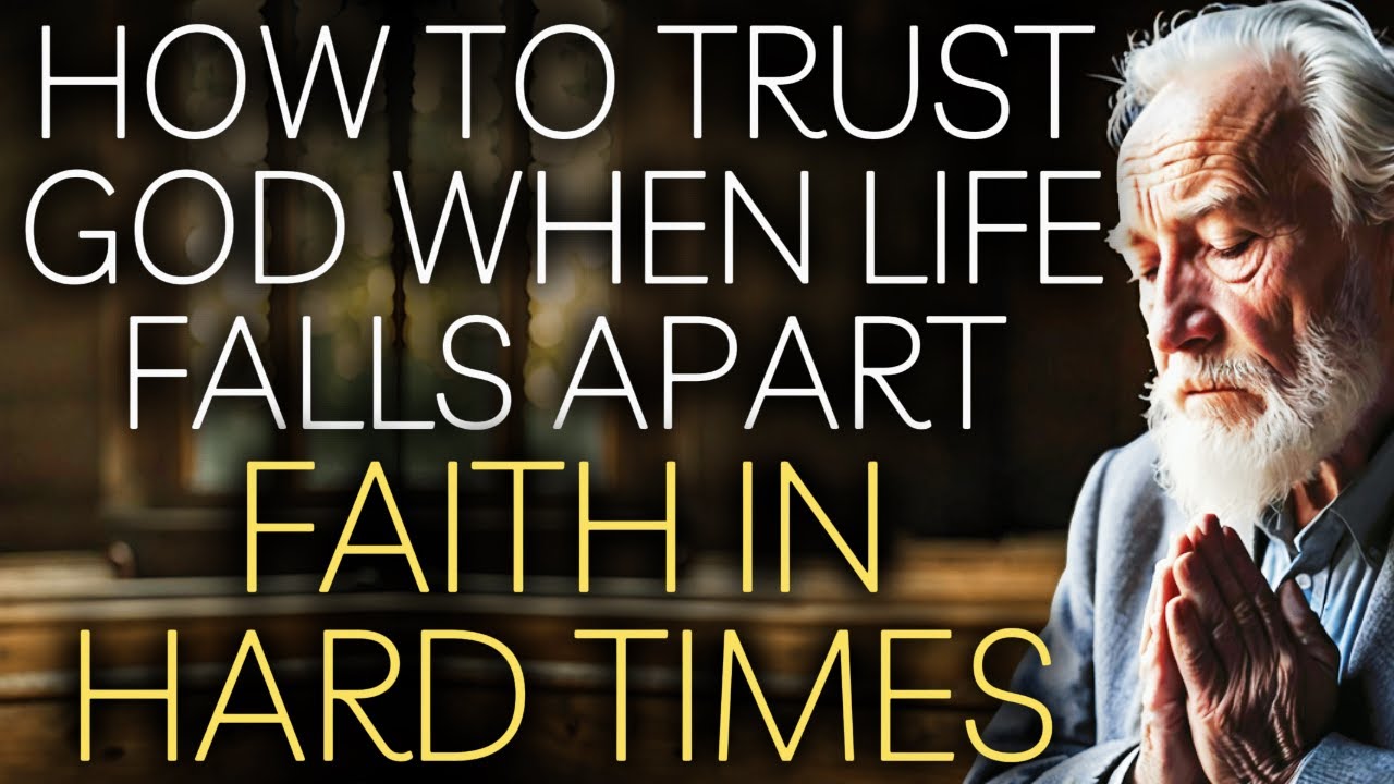 How to Trust God When Life Falls Apart! Faith in Hard Times! Christian ...