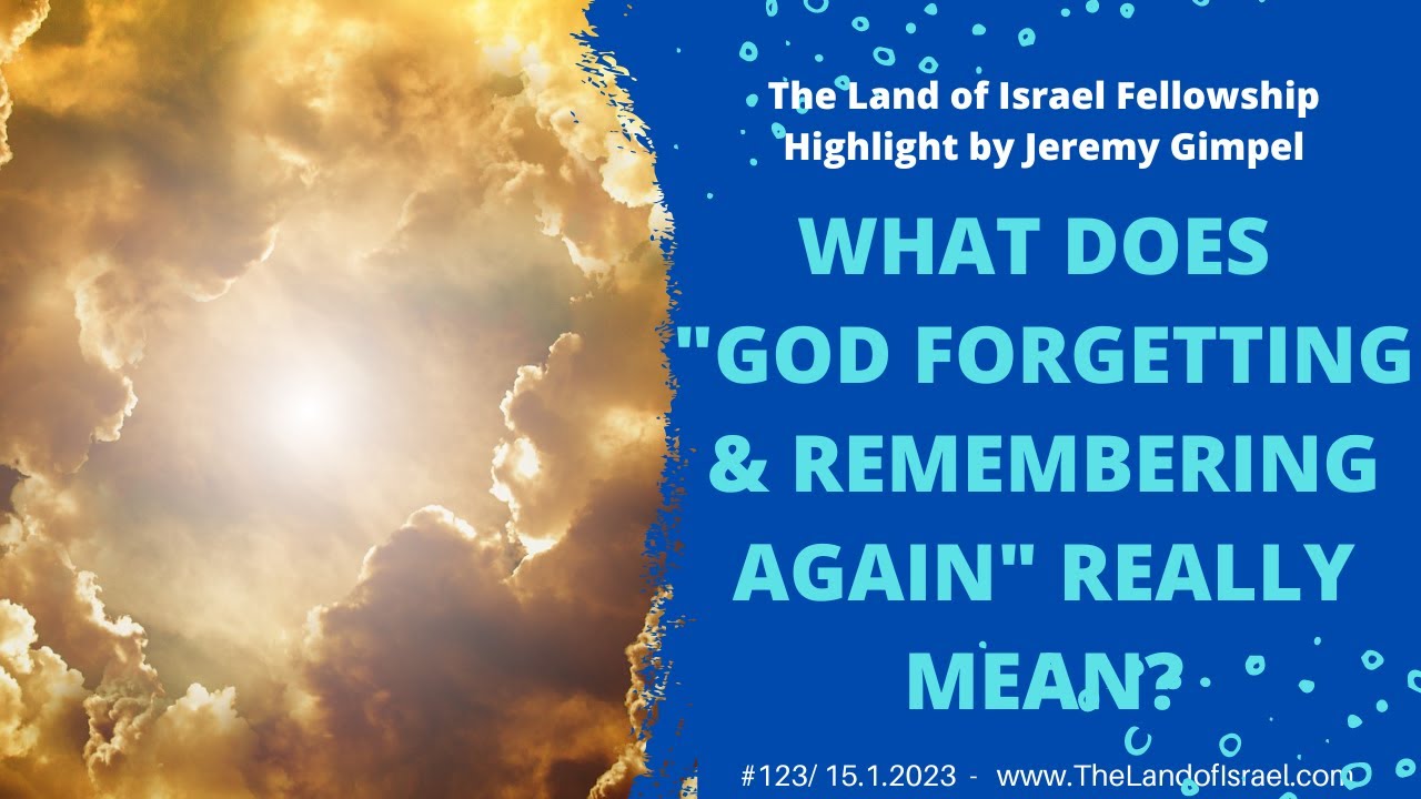 What Does "God Forgetting & Remembering Again" Really Mean? -J.Gimpel ...