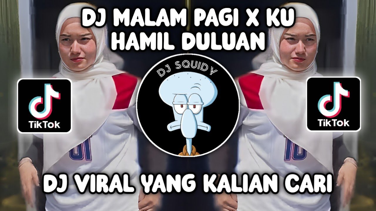 Dj Malam Pagi X Ku Hamil Duluan Viral Tiktok Terbaru Yang Kalian Cari
