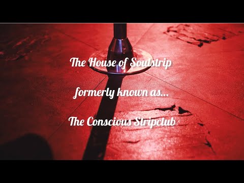 The House Of Soulstrip, formerly known as The Conscious Str!pclub by ...
