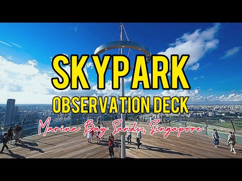 SKYPARK OBSERVATION DECK Marina Bay Sands Singapore