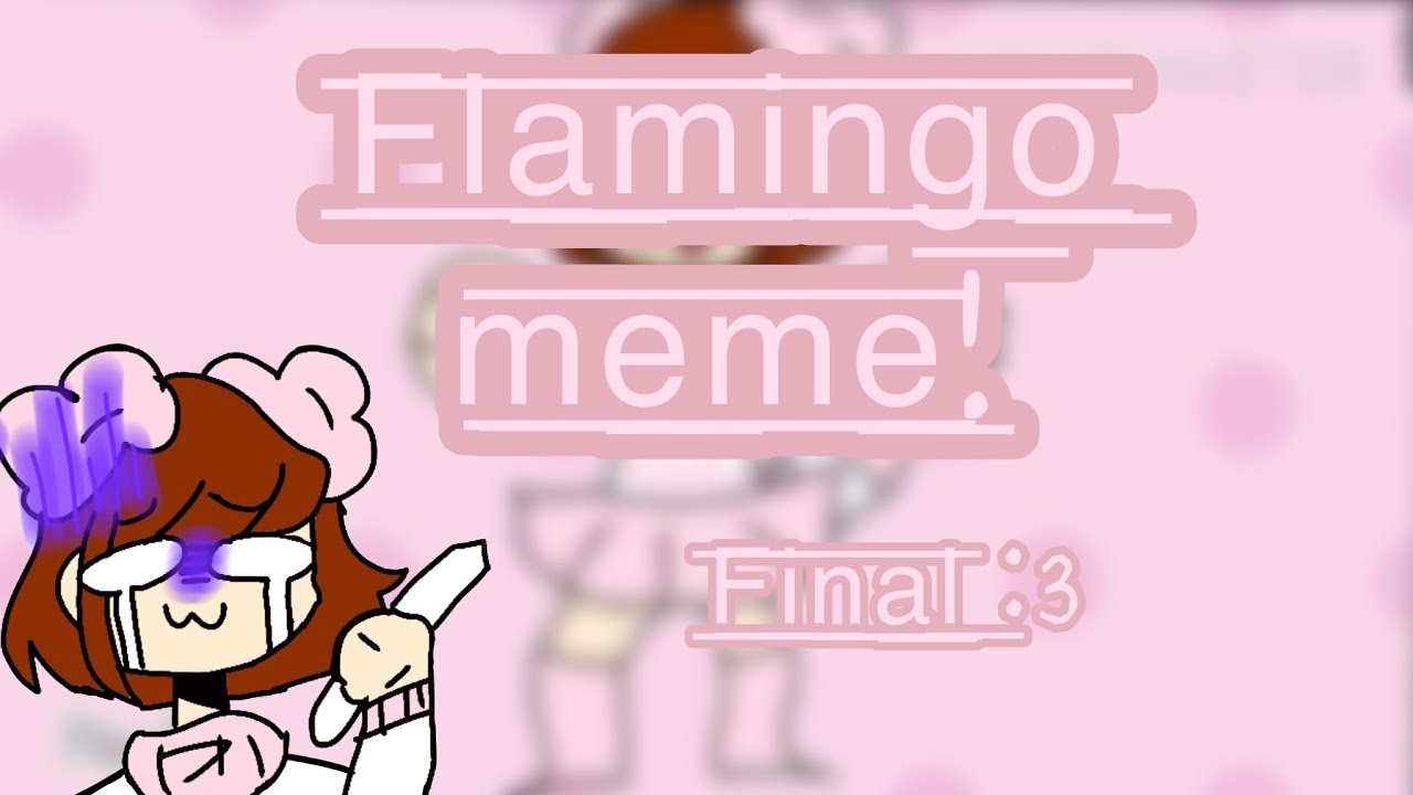 Flamingo meme! - YouTube