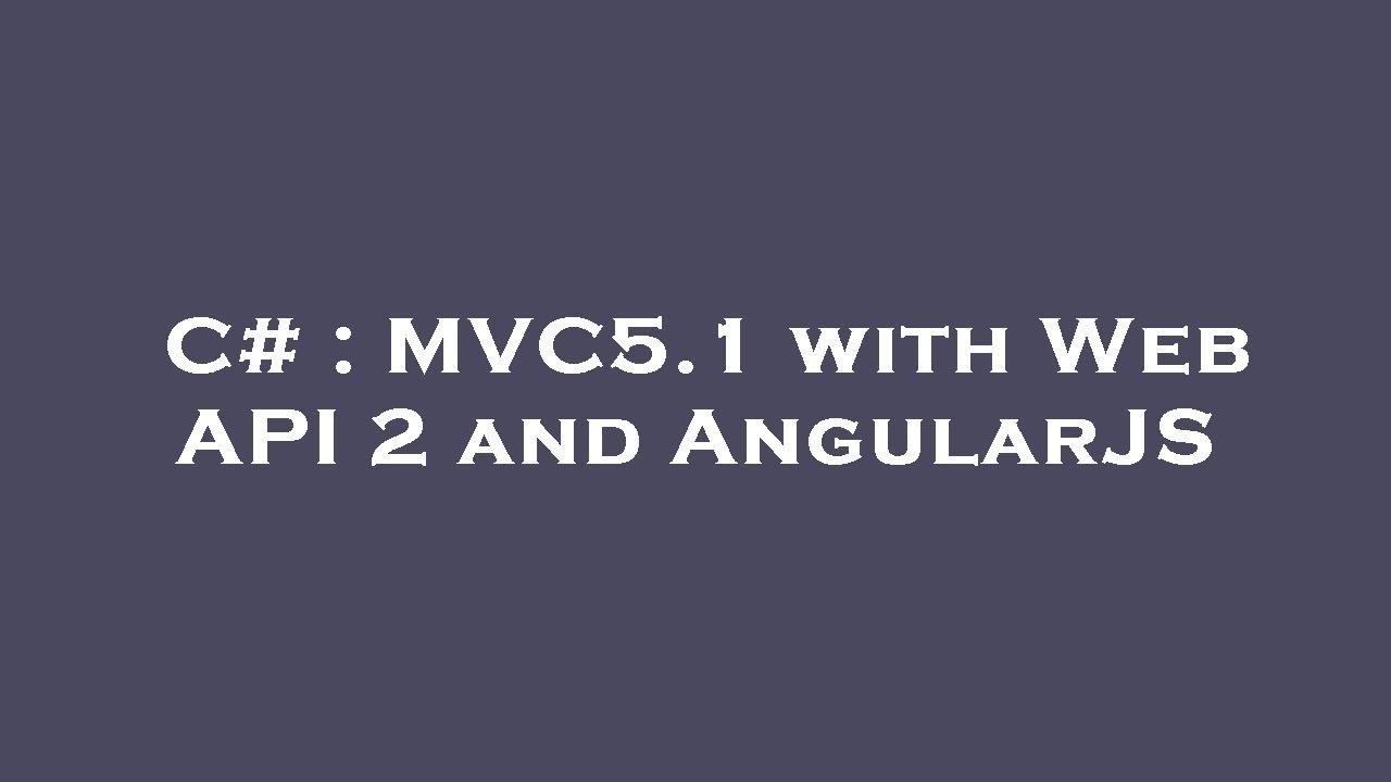 C Mvc51 With Web Api 2 And Angularjs Youtube 6591