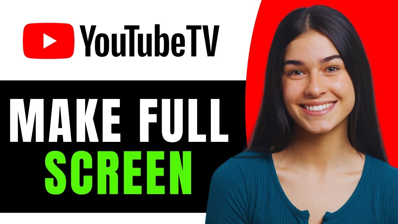 How to Make YouTube TV Full Screen - Full Guide - YouTube