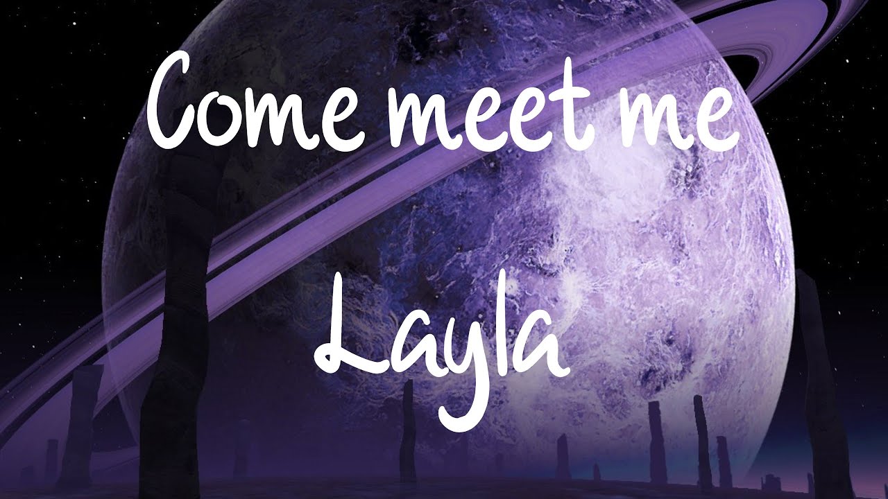 Come Meet Me (Layla) - YouTube