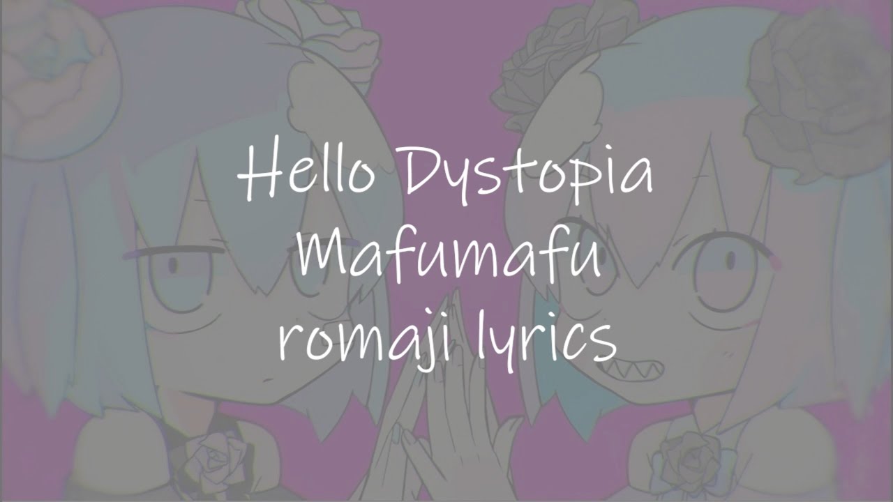 Hello Dystopia mafumafu lyrics romaji ハローディストピア まふまふ - YouTube