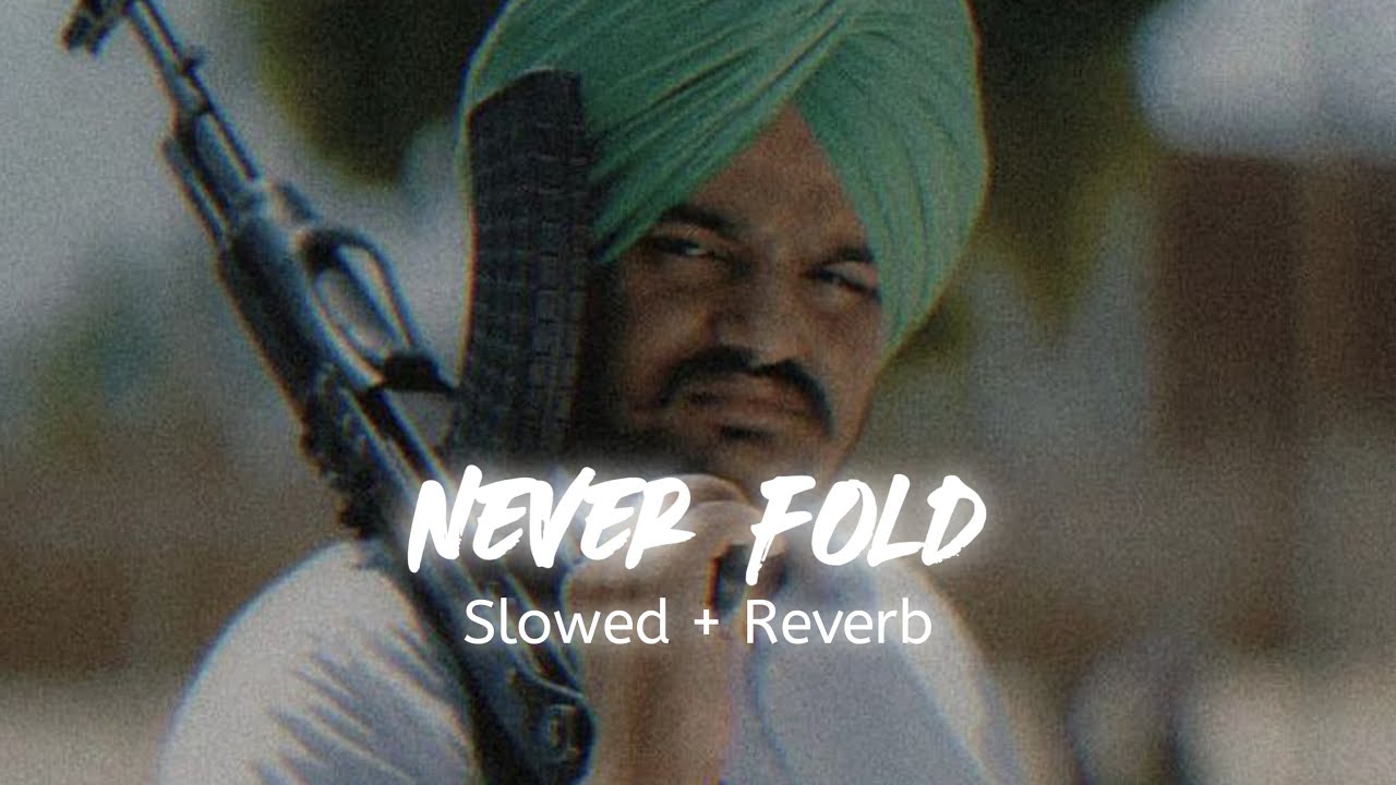 Never Fold - (𝙎𝙡𝙤𝙬𝙚𝙙 + 𝙍𝙚𝙫𝙚𝙧𝙗) - Sidhu Moose Wala | Sunny Malton ...