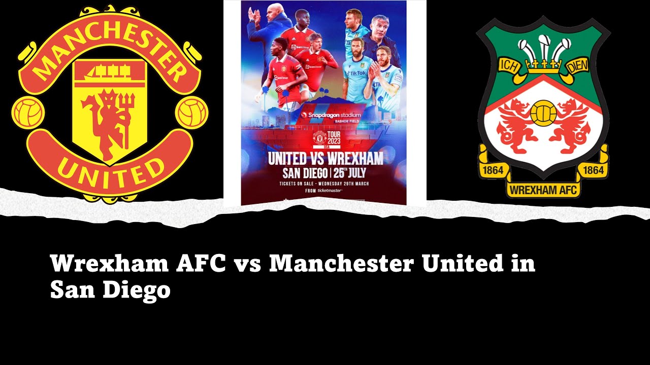 Wrexham AFC to play Manchester United in San Diego as part of US tour ...