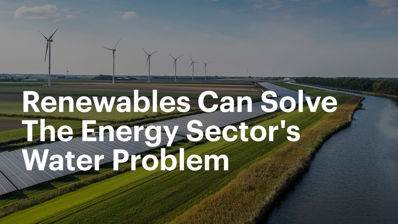 Renewables Can Solve The Energy Sector's Water Problem - YouTube