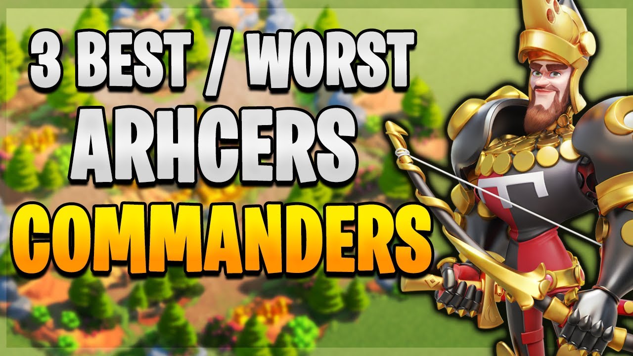 3 BEST and WORST ARCHER Commanders | Rise of Kingdoms - YouTube