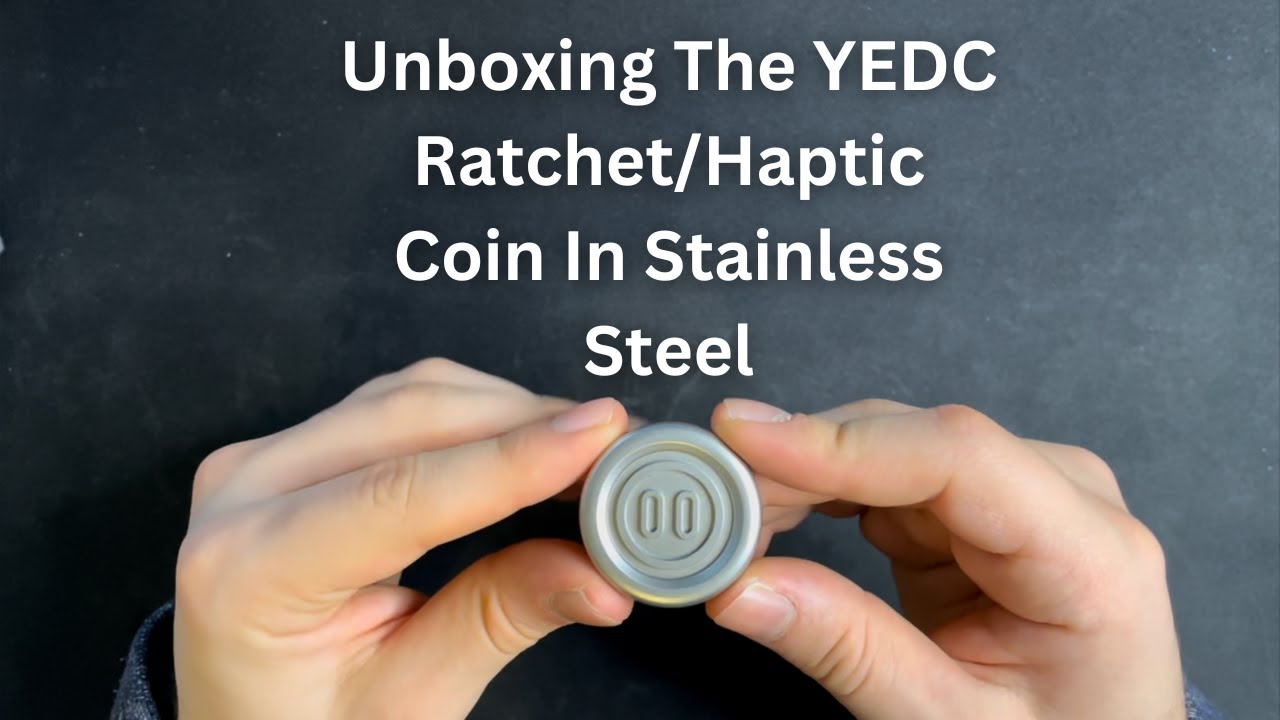 Unboxing The YEDC Ratchet/Haptic Coin In Stainless Steel - YouTube