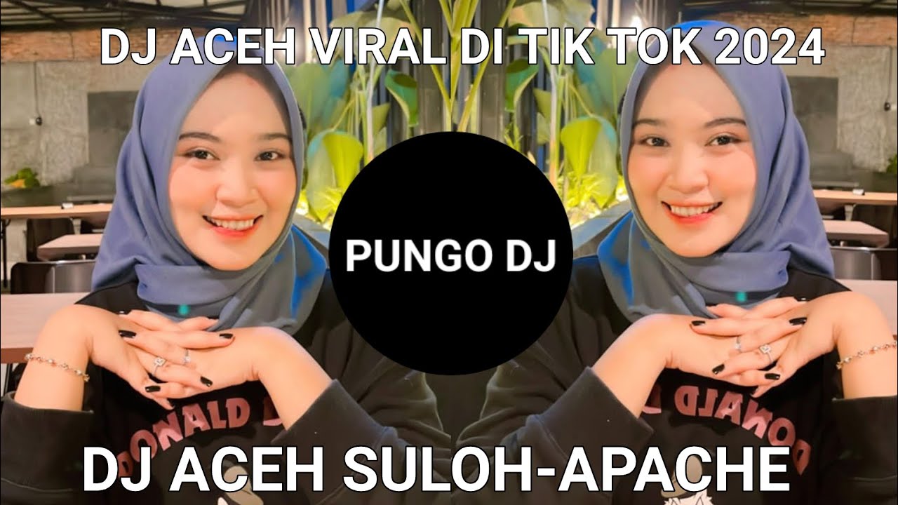 DJ ACEH VIRAL DI TIK TOK 2024 FULL BASS,DJ ACEH APACHE-SULOH - YouTube