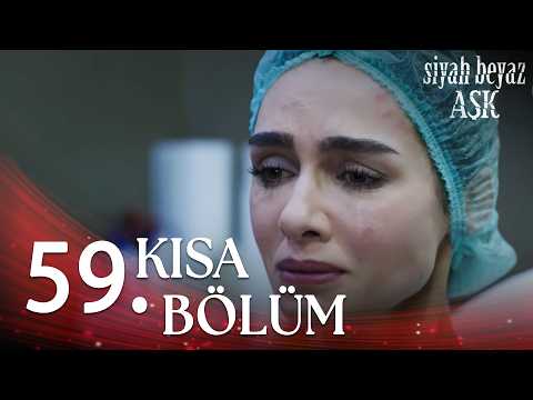 Siyah Beyaz Aşk 59. Kısa Bölüm