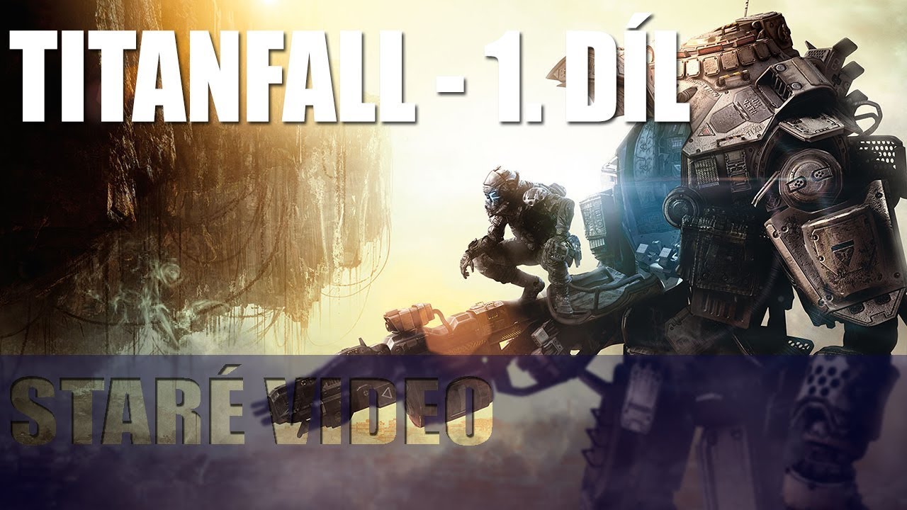 |Staré video| Titanfall - Mini série 1. Díl - YouTube