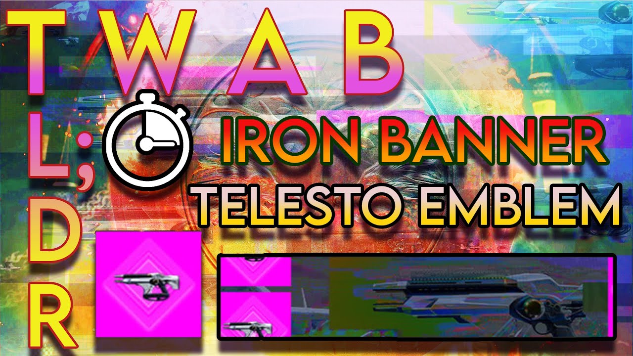 TWAB(L;DR) TELESTO EMBLEM, IRON BANNER #destiny2 #seasonofplunder - YouTube