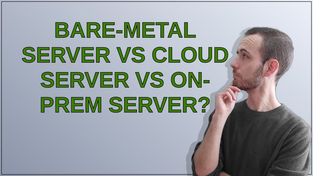 Softwareengineering: bare-metal server vs cloud server vs on-prem ...