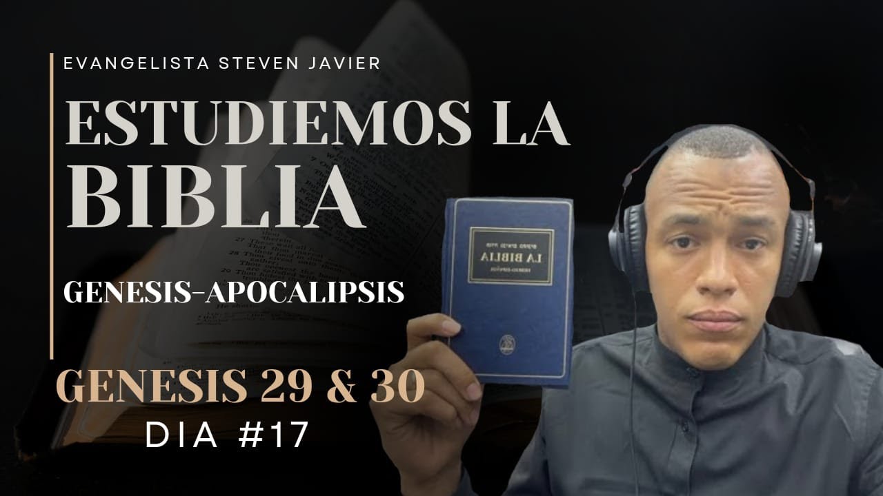 GENESIS CAPITULO 29 y 30 ESTUDIEMOS LA BIBLIA COMPLETA STEVEN JAVIER ...