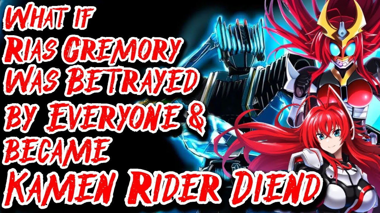 What if Rias Gremory was Betrayed by Everyone & became Kamen Rider ...
