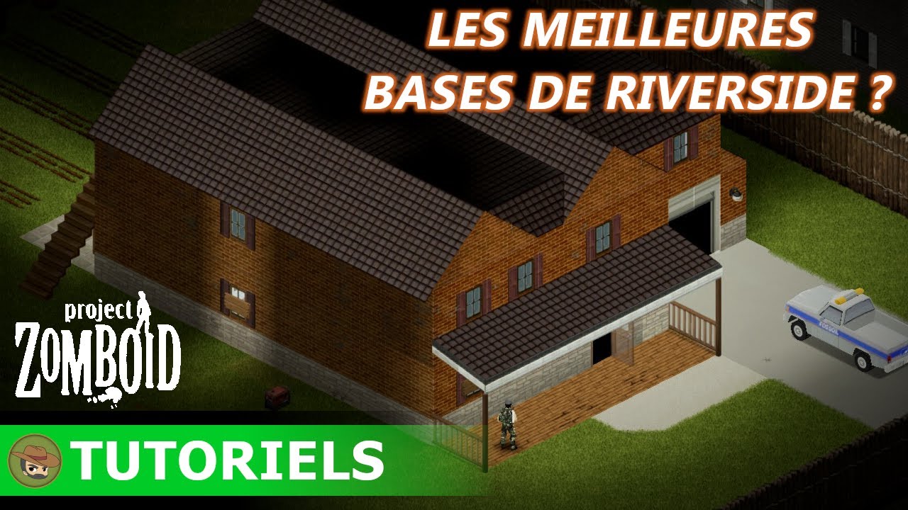 TUTORIEL PROJECT ZOMBOID : LES MEILLEURES BASES DE RIVERSIDE ???? - YouTube