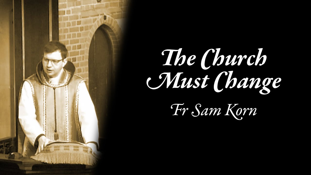The Church Must Change (Fr Sam Korn) - YouTube