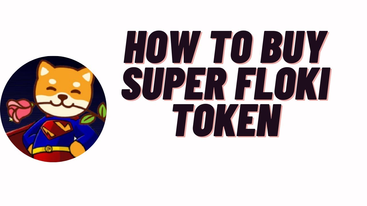 how to buy super floki token,how to buy super floki token on ...