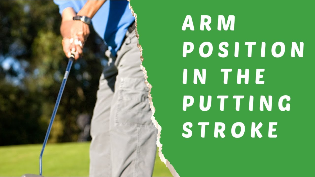 Arm Position In Putting Stroke - YouTube