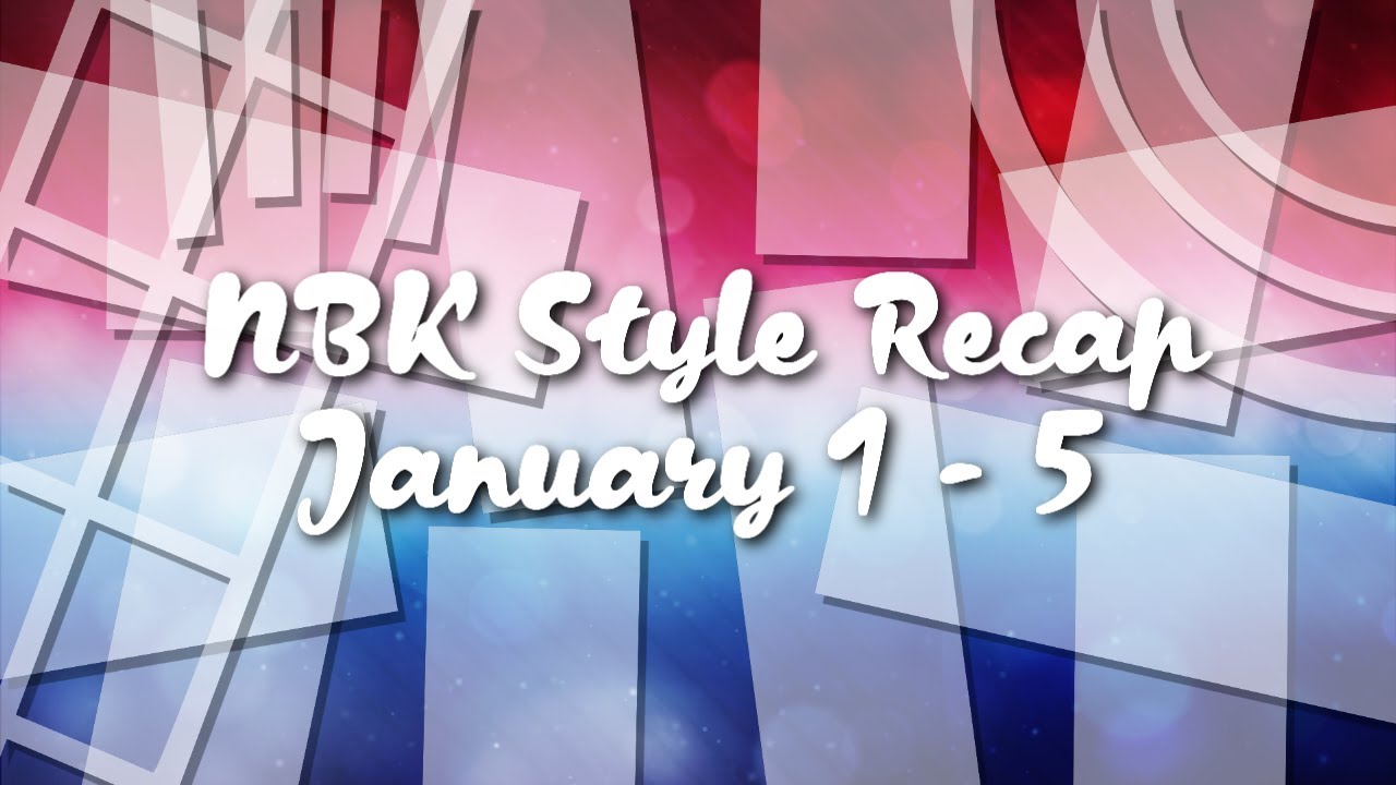 NBK Style Recap: January 1 - 5 - YouTube