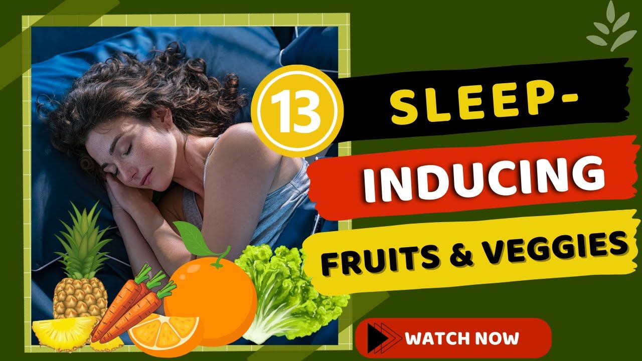 13 Sleep-Boosting Fruits and Vegetables - YouTube