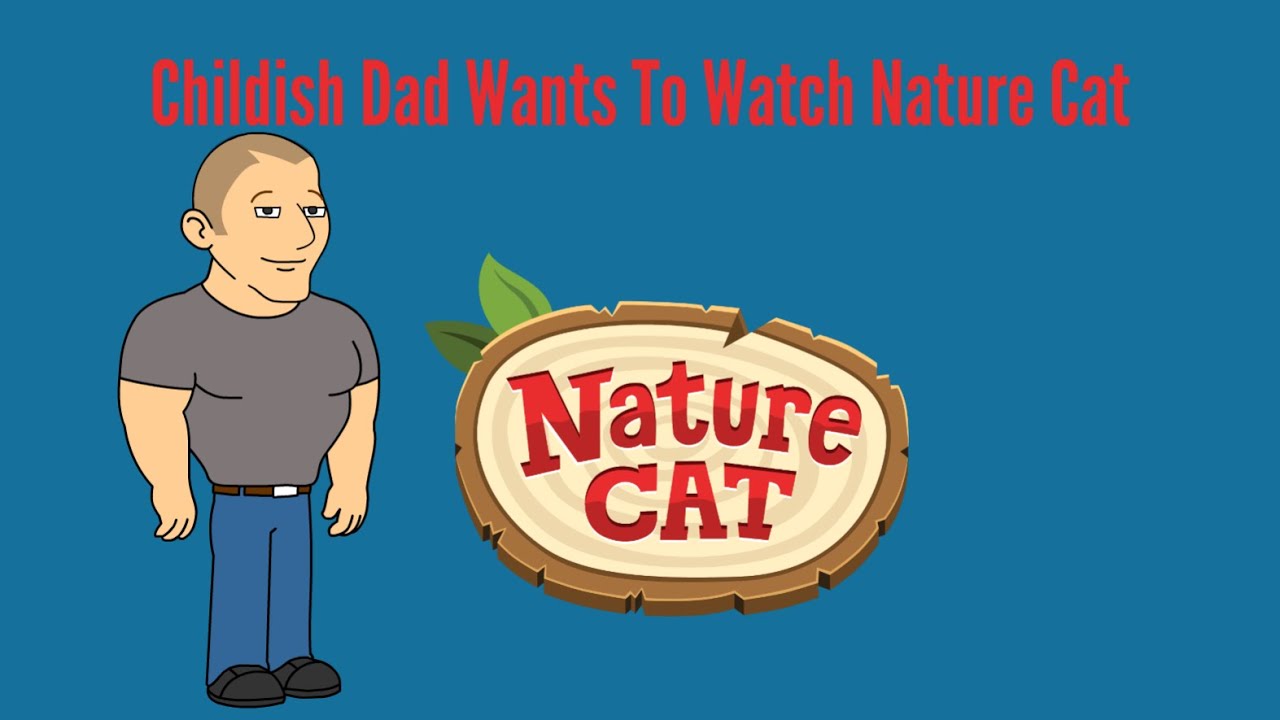 Childish Dad Wants To Watch Nature Cat/Grounded - YouTube