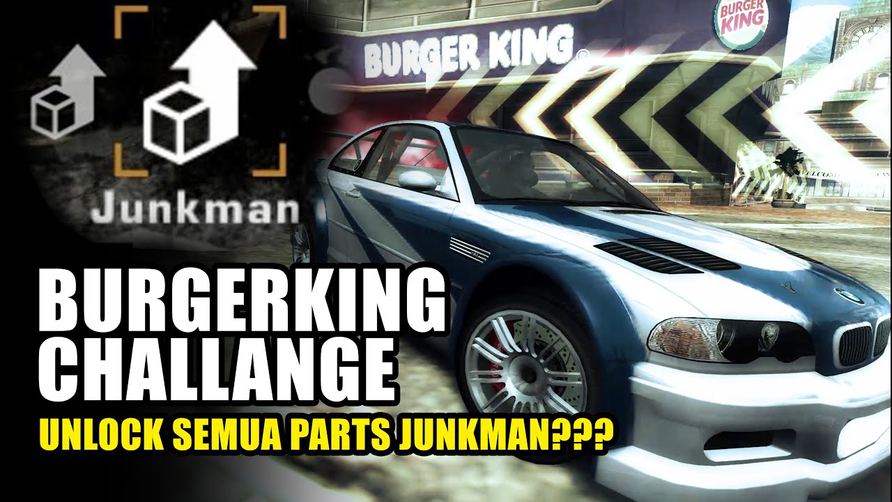 BALAPAN RAHASIA? BISA UNLOCK SEMUA PARTS JUNKMAN? - Burger King Challange #70 | NFS Most Wanted ...