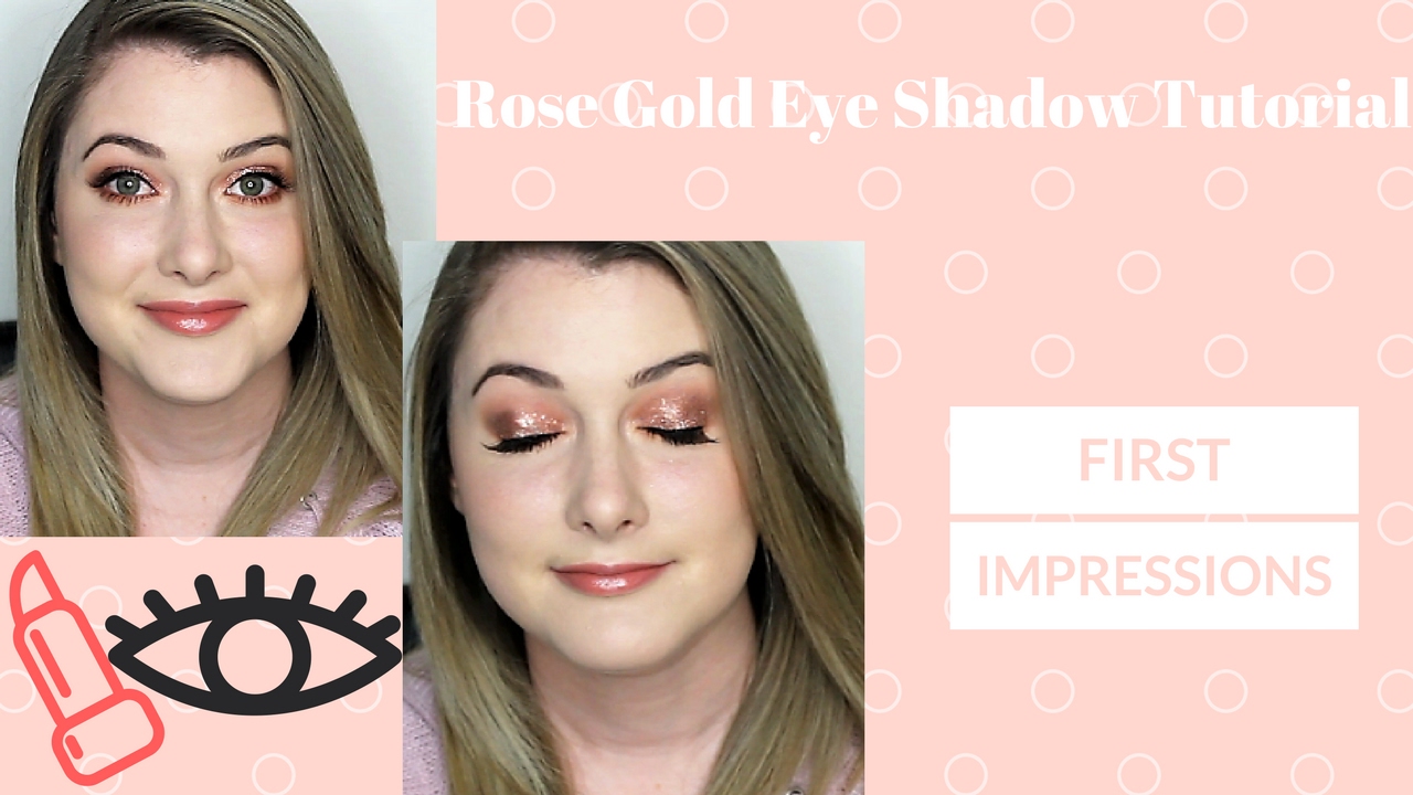 Rose Gold Eye Shadow Tutorial / First Impressions - YouTube
