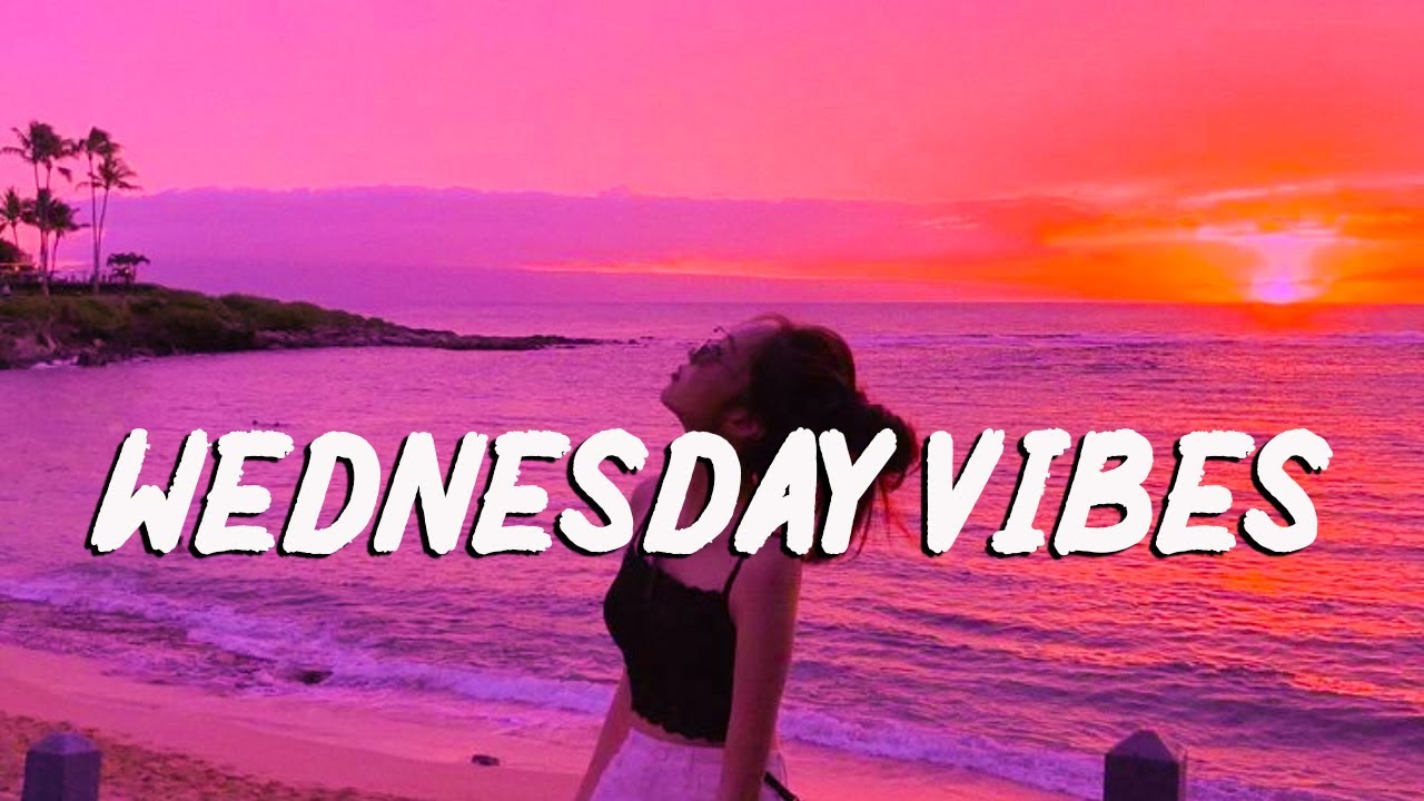 Wednesday Chill Out🍃 Enjoy Your Midweek with Morning Vibes Playlist ...