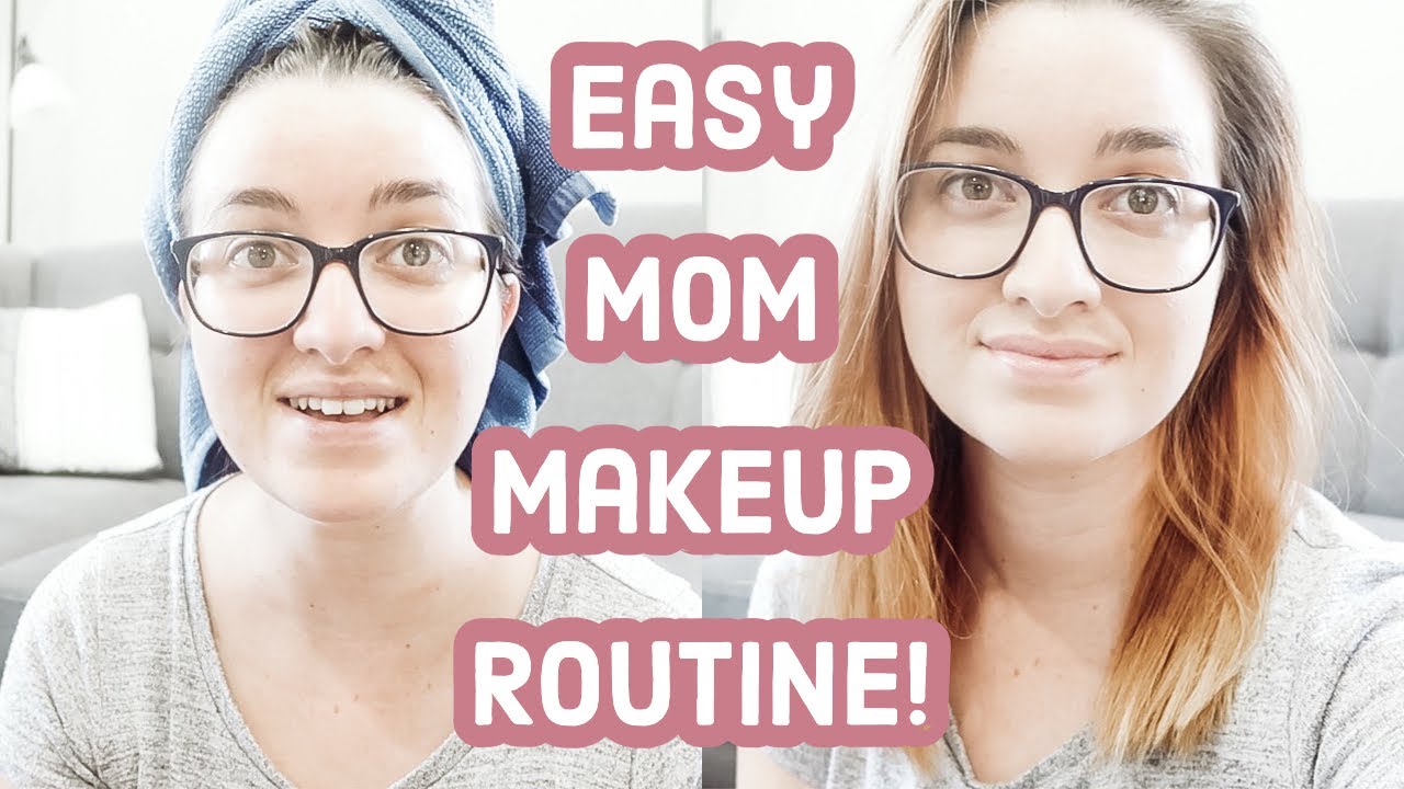 Easy Mom Makeup Routine | 10 Minute Mom Makeup Tutorial | Navigating ...