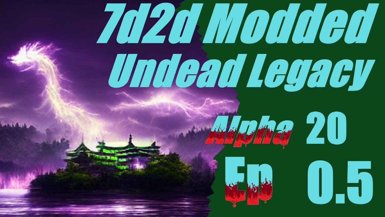 7d2d_a20.6_Undead_Legacy_KiwiNotPG_Experimental_Project_Ep_0.5 - YouTube