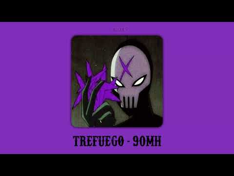 TREFUEGO  - 90mh (slowed + reverb)
