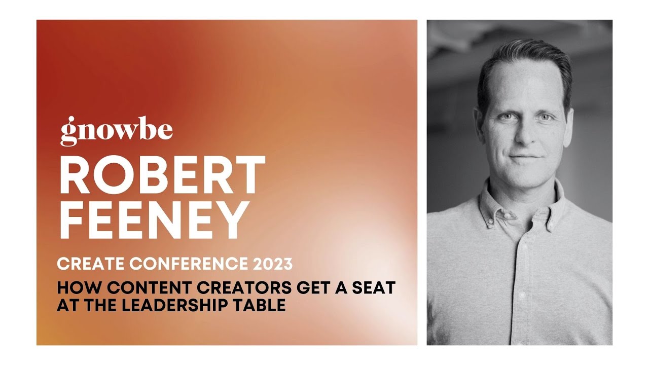 Create Conference | Robert Feeney on "How Content Creators Get A Seat ...