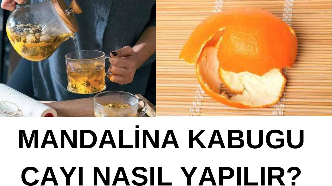 MANDALİNA KABUGU CAYI NASIL YAPILIR? FAYDALARI NELERDİR? teziş pratik ...
