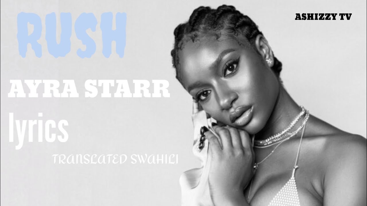Ayra Starrrushtransilatedinswahili Official Video Lyrics Swahili Youtube