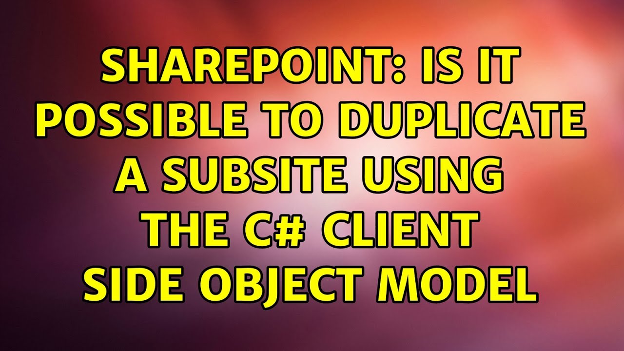Sharepoint: Is it possible to duplicate a subsite using the C# client ...