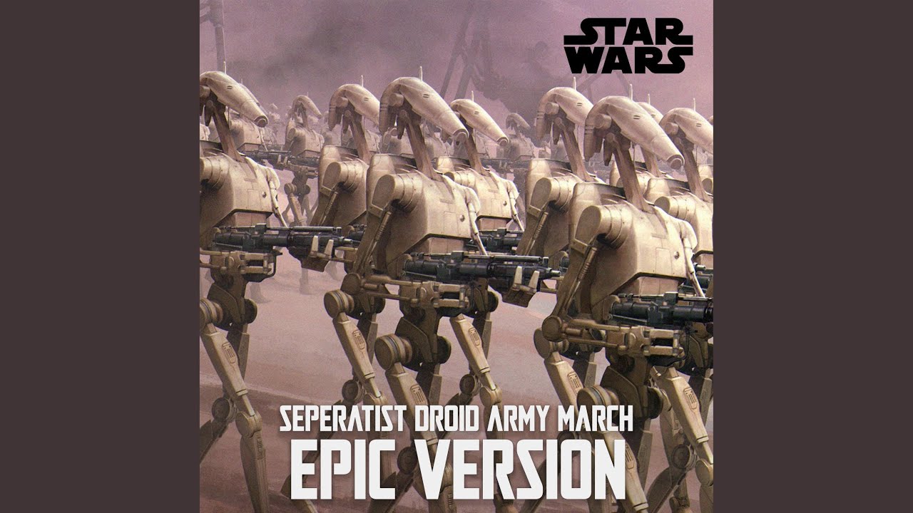 Star Wars : Seperatist Droid Army March (EPIC Version) - YouTube