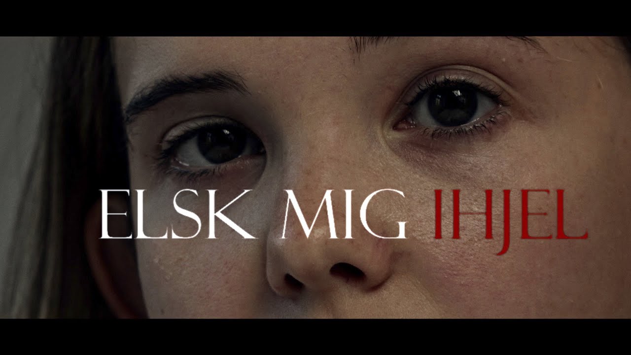 Elsk Mig Ihjel (2018) - YouTube