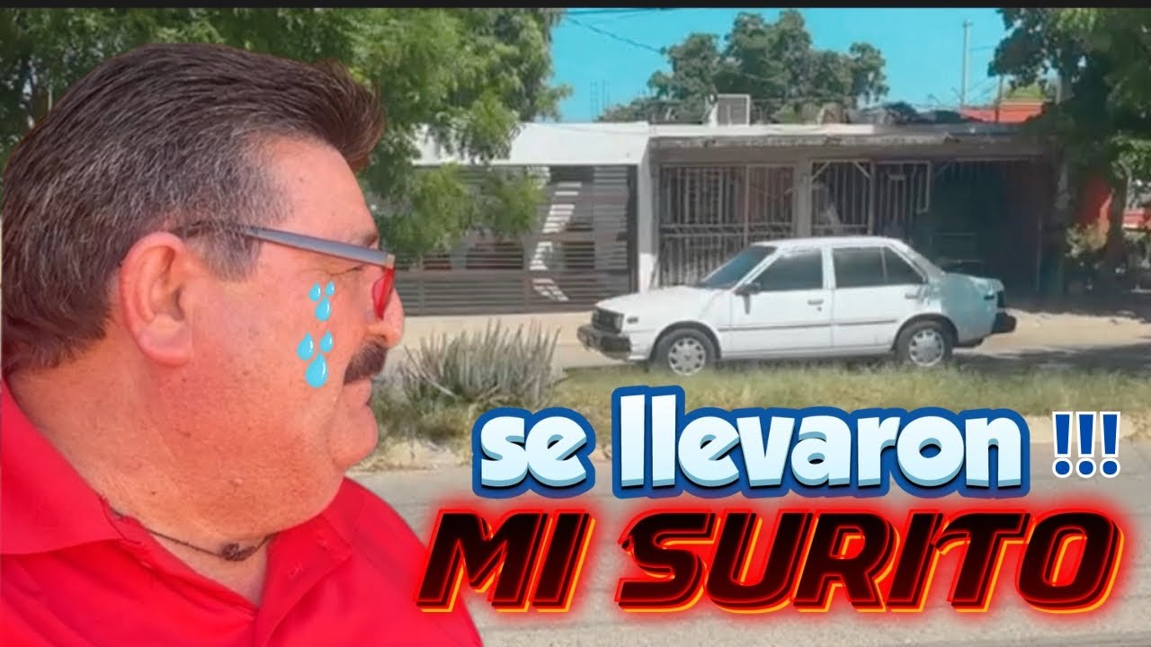 Se llevaron mi Surito 🚘😭no vas a creer lo que me paso - YouTube