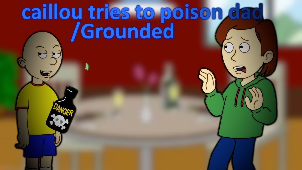 Caillou tries to poison dad/Grounded - YouTube